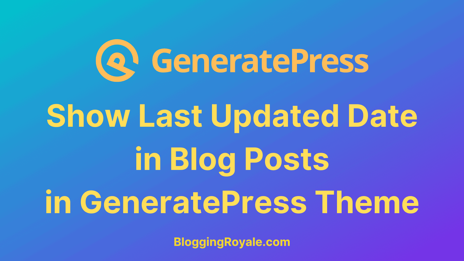 Show Last Updated Date In GeneratePress Theme In Blog Posts Free Tutorial July 2022